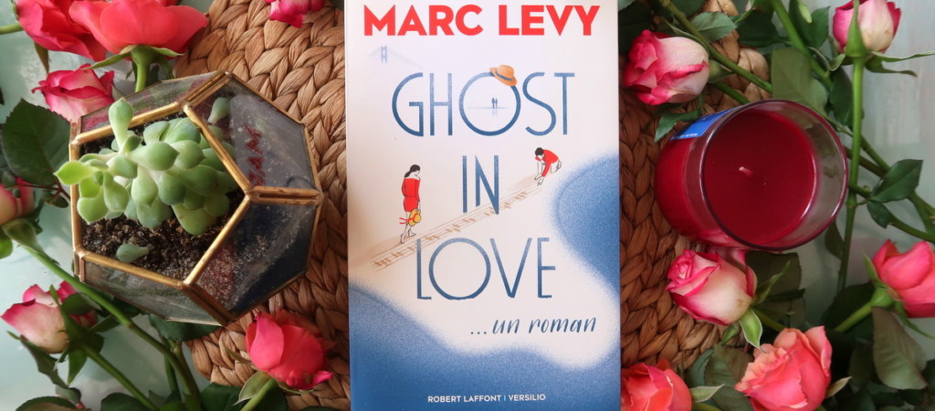 Ghost in love, de Marc Levy : la dernière quête d'un fantôme - Le blog ...